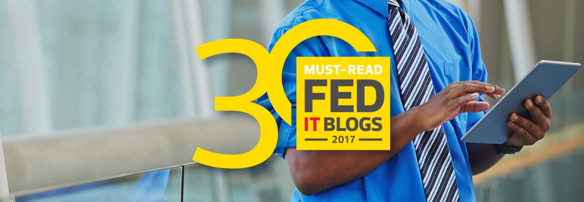 30 Must-Read Federal IT Blogs 2017 | FedTech Magazine